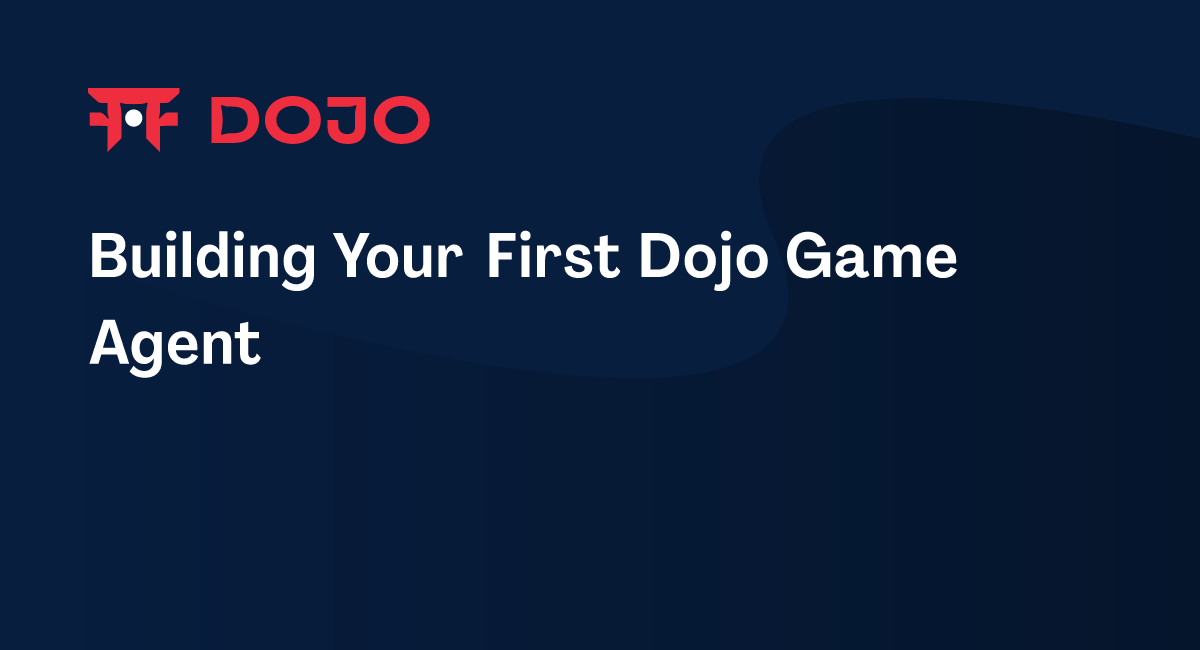 Building Your First Dojo Game Agent – Dojo Documentation