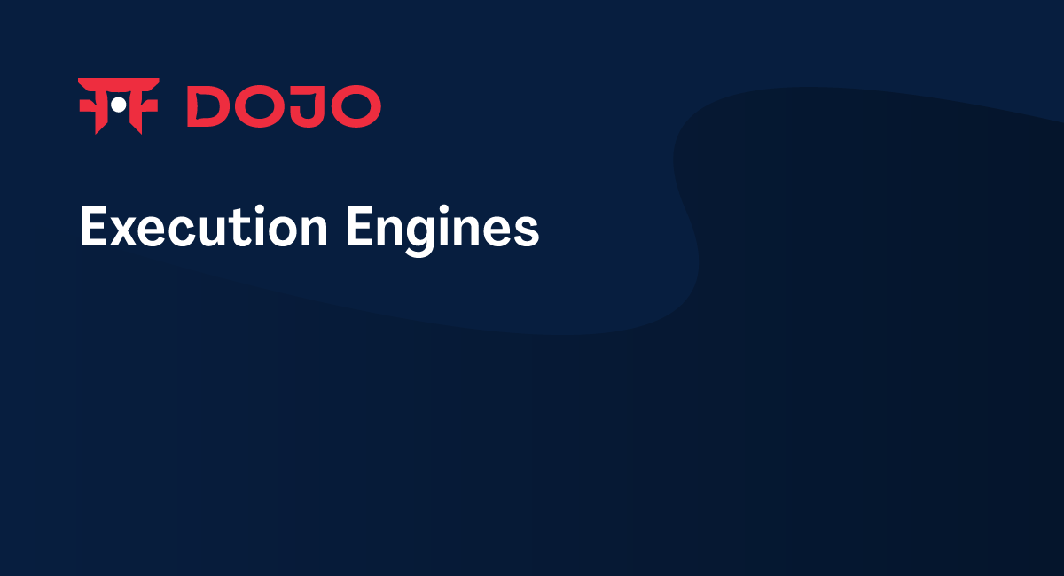 Execution Engines – Dojo Documentation