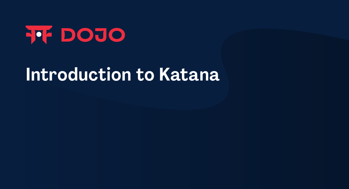 Introduction to Katana – Dojo Documentation