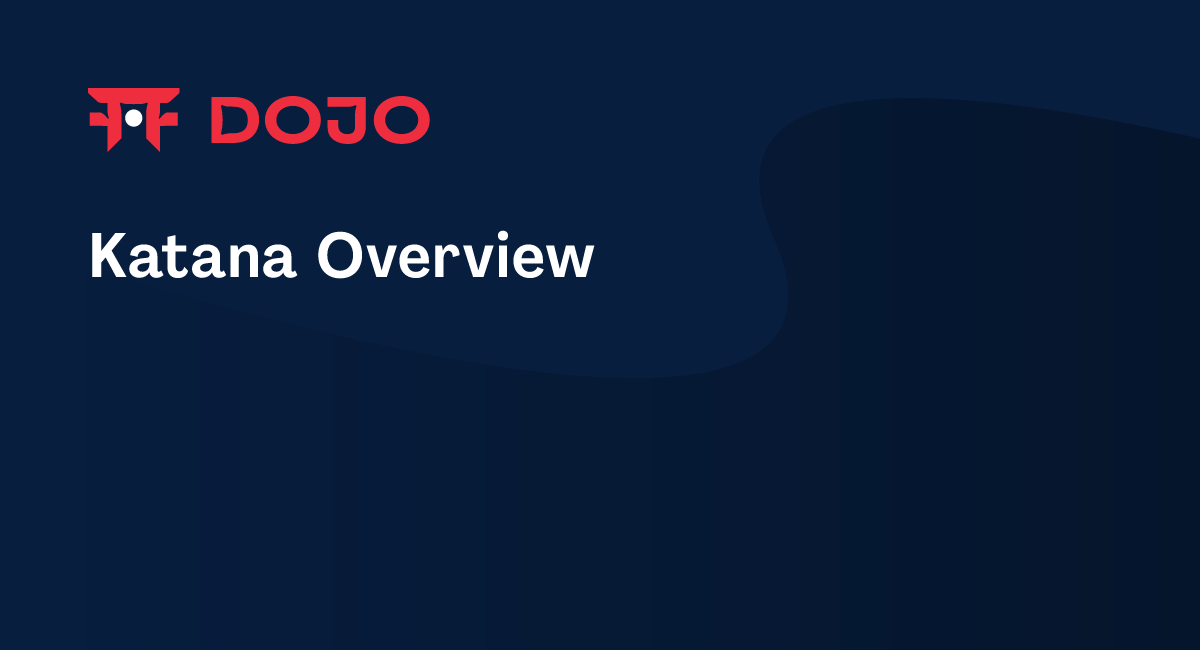 Katana Overview – Dojo Documentation