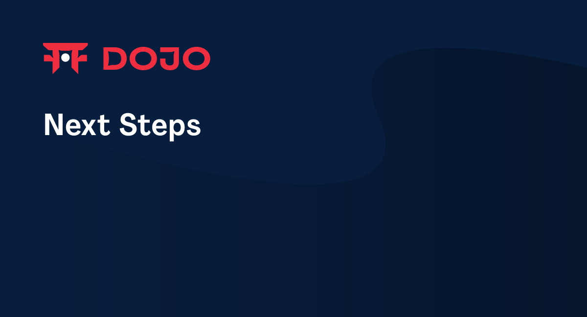 Next Steps – Dojo Documentation