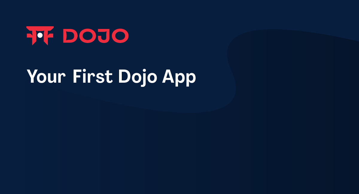 Your First Dojo App – Dojo Documentation