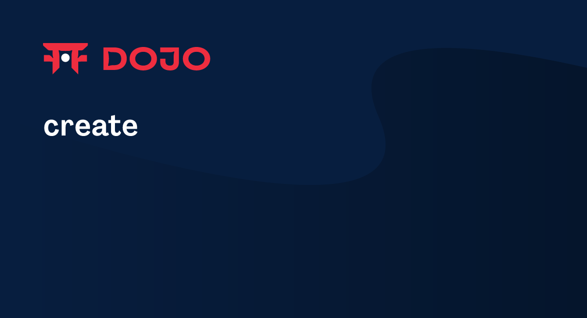 create – Dojo Documentation